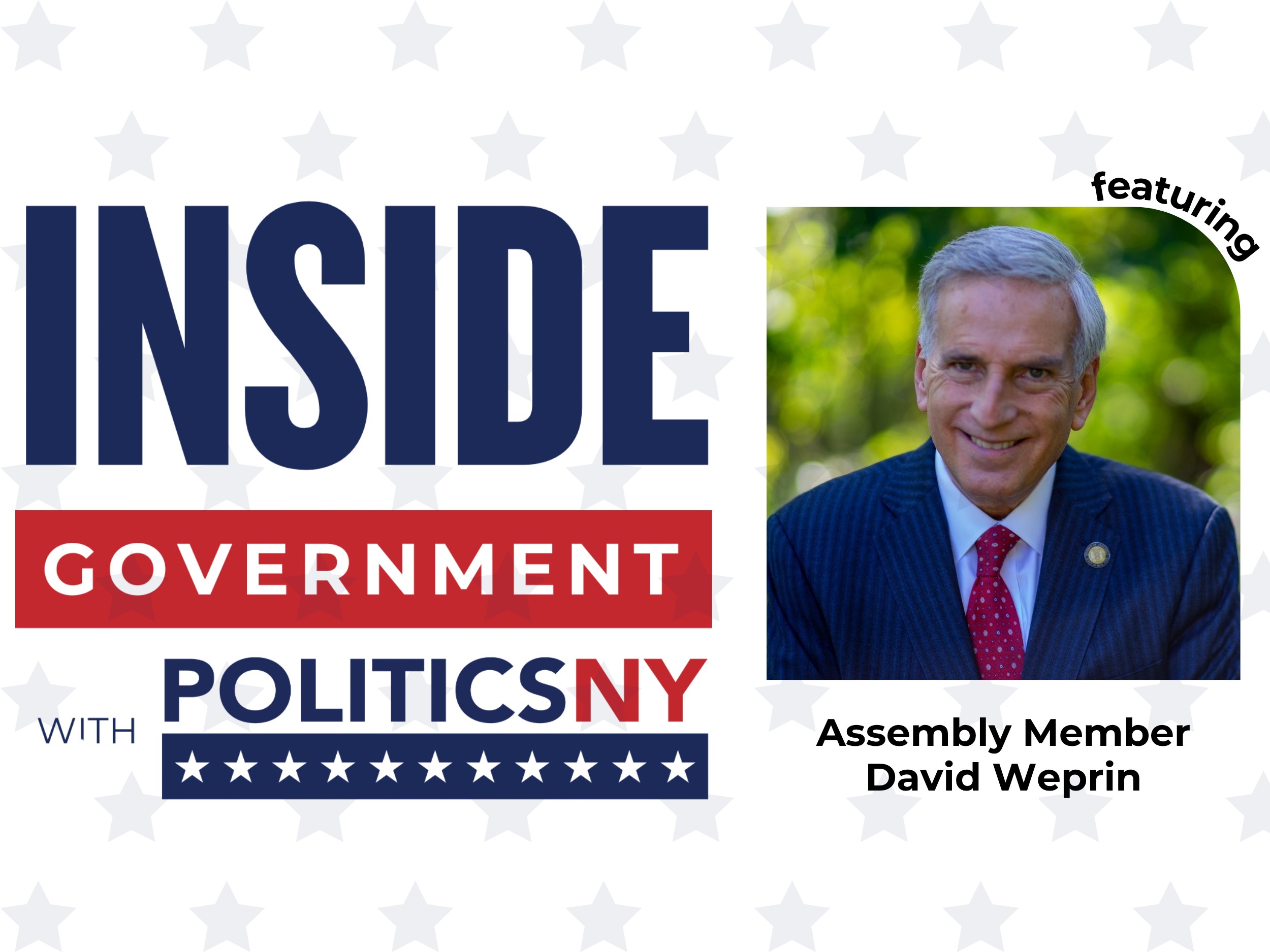 Inside Government with PoliticsNY: A Q&A with Assembly Member David Weprin