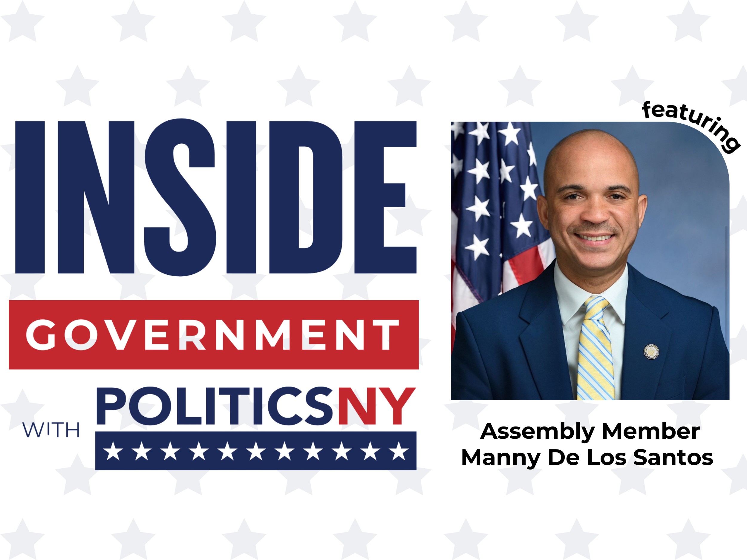 Inside Government with PoliticsNY: A Q&A with Assembly Member Manny De ...