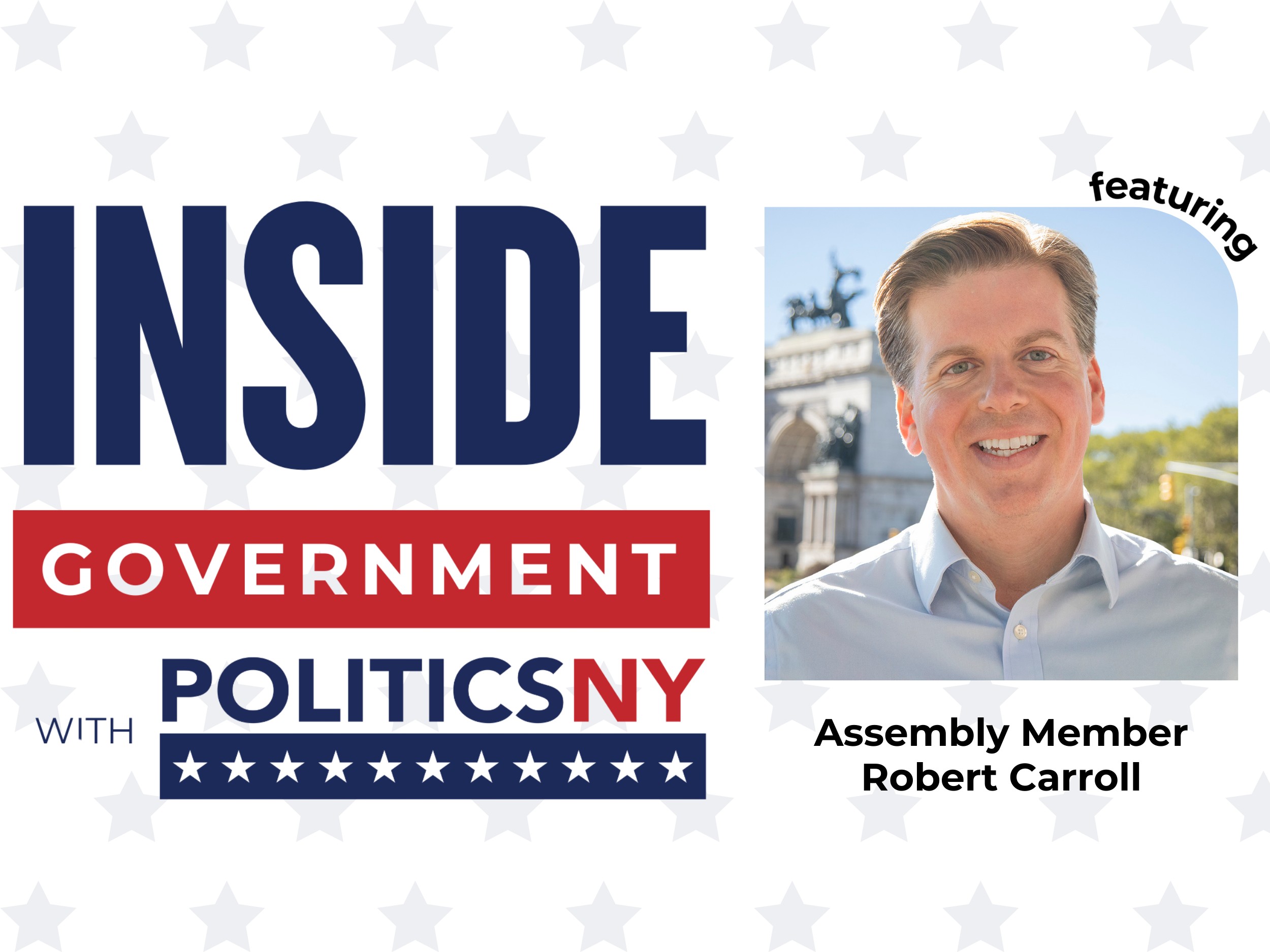 Inside Government with PoliticsNY: A Q&A with Assembly Member Robert Carroll